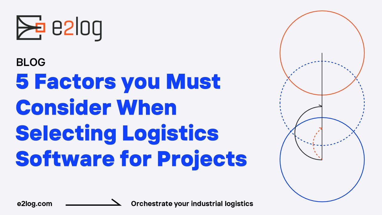 5 Factors To Consider When Selecting Logistics Software For Projects